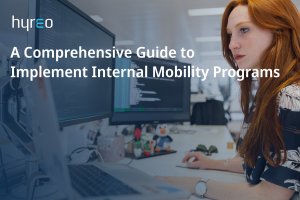 Comprehensive Guide to Implementing Internal Mobility Programs [2022]