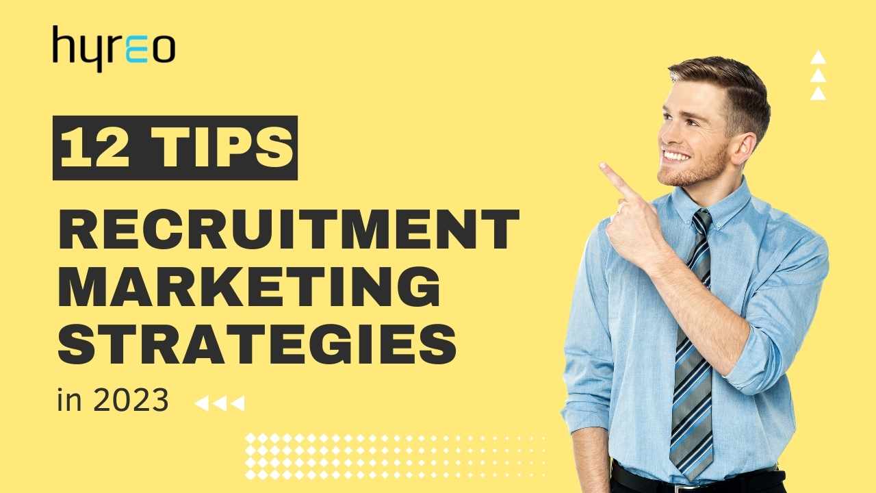 12 Recruitment Marketing Strategies to use in 2023